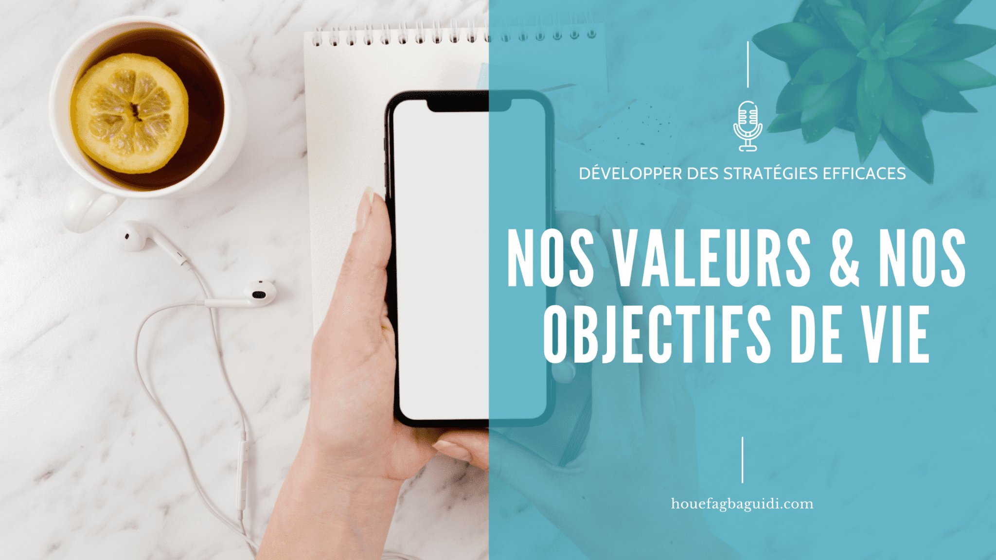 Utiliser nos valeurs pour aligner nos objectifs de vie - E007