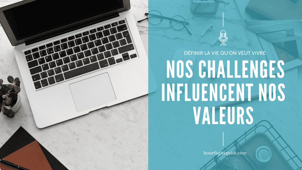 Nos challenges nous permettent d’identifier nos valeurs
